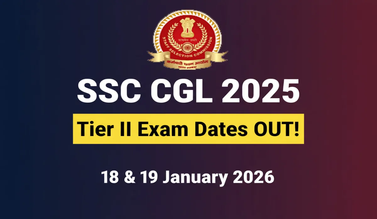 SSC CGL 2025 Tier II Exam Dates OUT! Big Update for 14,582 Govt Jobs ...